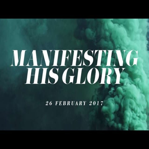 Manifesting His Glory - Part 3: Manifest His Glory Through Life and ...