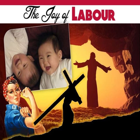 The Joy Of Labour - Karen Cheah - 26th March 2017 | PPTX