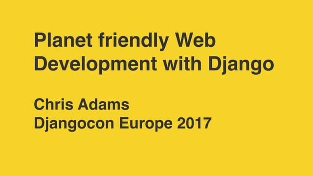 Djangocon Europe 2017 Planet Friendly Django Ppt