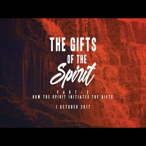 Part-2: The Gifts of the Spirit : How The Spirit Initiates The Gifts | PPTX