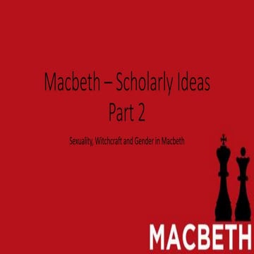 Macbeth Scholarly Ideas part 2 - sexuality, witchcraft and gender | PPTX