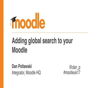 Adding Global Search to your Moodle #mootieuk17 | PDF