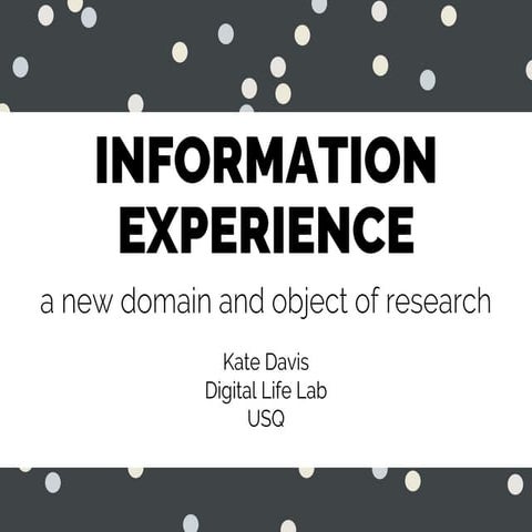 Information experience: a new domain and object of research | PPT