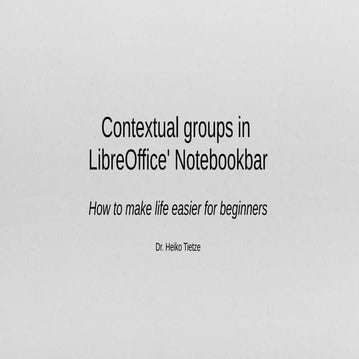 Contextual groups in LibreOffice' Notebookbar: How to make life easier for beginners | PPT