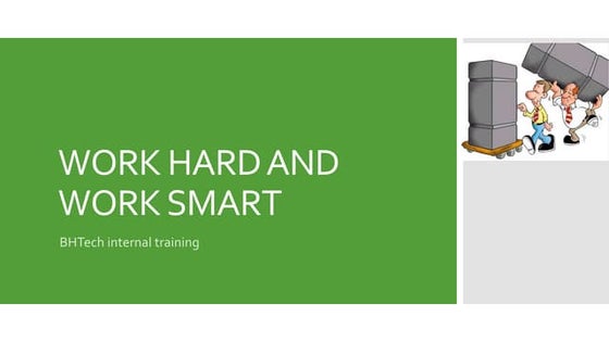 Hard work or smart work | PPTX | Business | Business and Finance