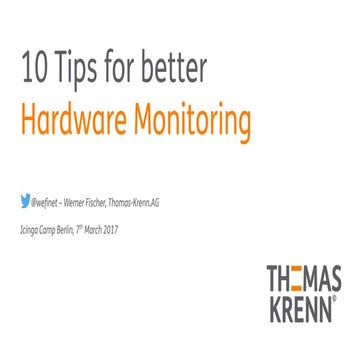 Icinga Camp Berlin 2017 - 10 Tips for better Hardware Monitoring | PPT