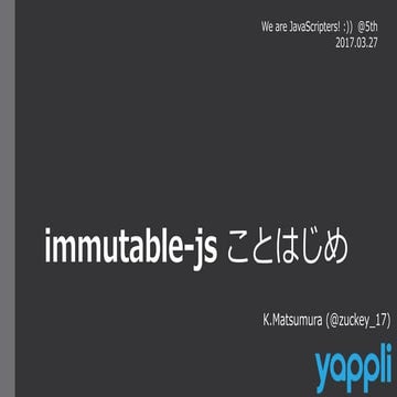 Immutable-jsことはじめ | PPTX | Web Development | Internet