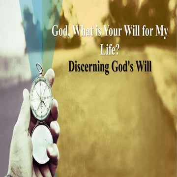 Discerning God's Will: God, What is Your Will for My Life? | PPTX