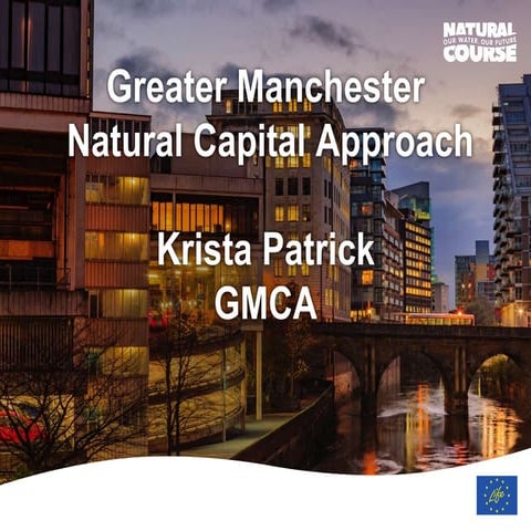 Greater Manchester - Natural capital approach by GMCA | PPTX