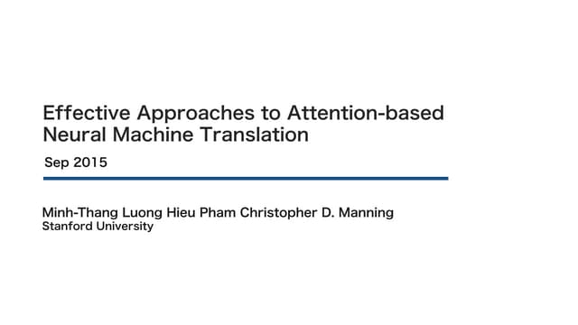 論文読み Effective Approaches To Attention Based Neural Machine Translation Ppt