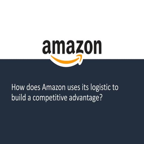 How does Amazon uses its Logistic to build a competitive advantage ...