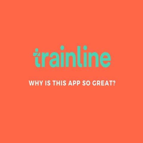 Why is Trainline app so great? | PPT