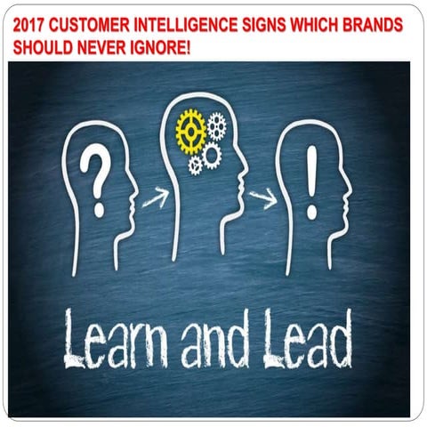 2017 customer intelligence signs which brands should never ignore | PPT