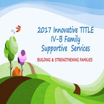 2017 Innovative TITLE IV-B Family Supportive Services | PPT