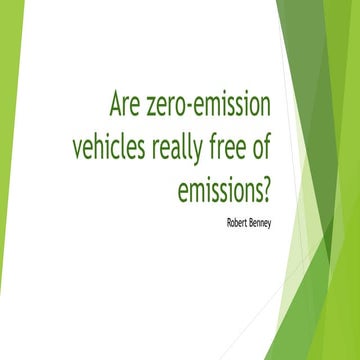 Are zero-emission vehicles really free of emissions? - Robert Benney | PPT