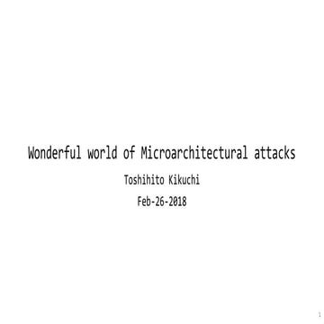 Wonderful World Of Microarchitectural Attacks Ppt