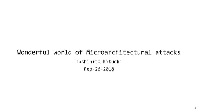 Wonderful World Of Microarchitectural Attacks Ppt