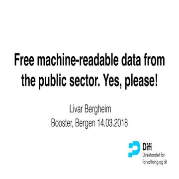 Free machine-readable data from the public sector. Yes, please! | PDF