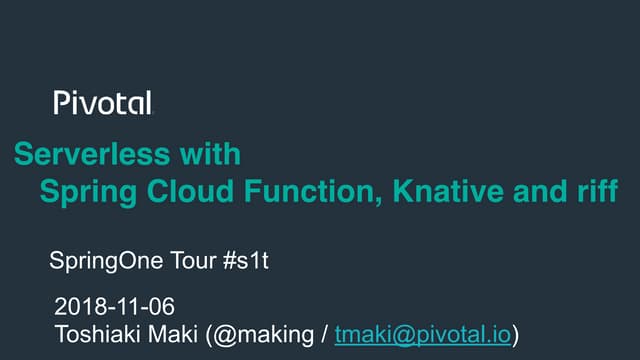 Serverless With Spring Cloud Function Knative And Riff Springonetour S1t Ppt