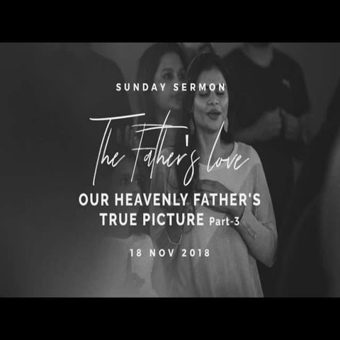 Part-3 : The Father’s Love : Our Heavenly Father's True Picture | PPT