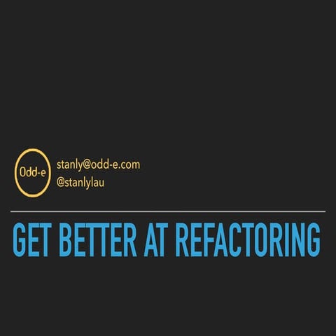 Get better at Refactoring (Voxxed Days) | PPT