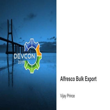 2018 Alfresco DevCon - Alfresco Bulk Export Tool | PPTX