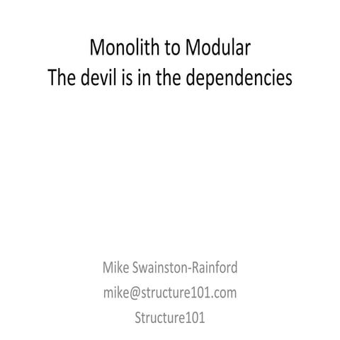 Monolith to Modular - The devil in the dependencies | PPT
