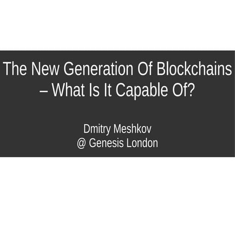 The New Generation Of Blockchains – What Is It Capable Of? | PPT
