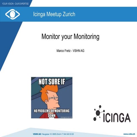 2. Icinga Meetup Zurich - Monitor your Monitoring | PPT