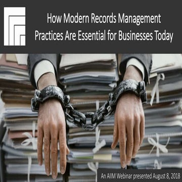 20180808 How Modern Records Management Practices are Essential for ...