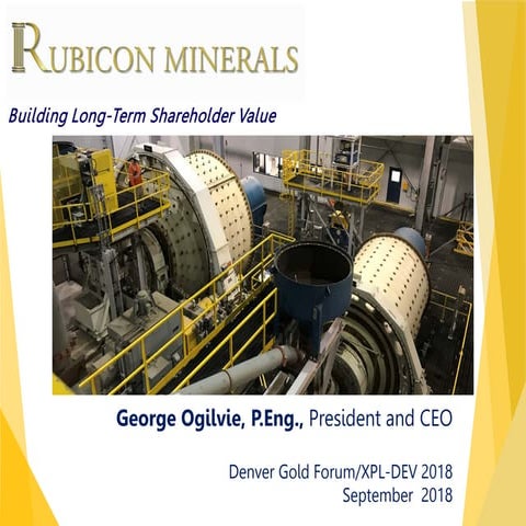 Rubicon Minerals: Denver Gold Forum/XPL-DEV 2018 | PDF