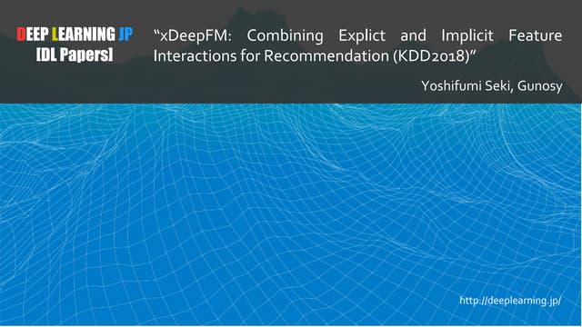 Dl輪読会 Xdeepfm Combining Explicit And Implicit Feature Interactions For Recommender Systems