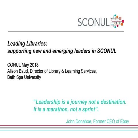 Leading libraries: supporting new and emerging leaders in SCONUL ...