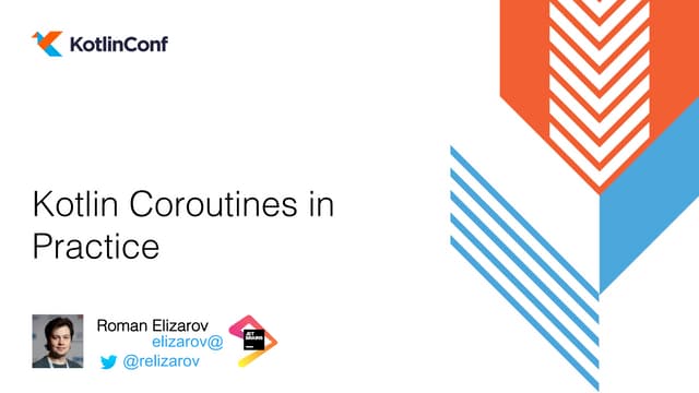 Kotlin Coroutines in Practice @ KotlinConf 2018 | PPT Kotlin Coroutines in Practice @ KotlinConf 2018 | PPT
