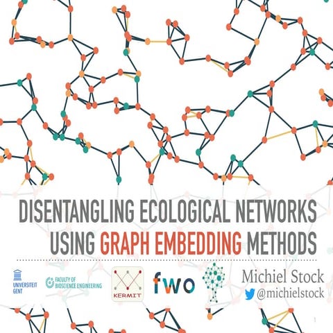 Disentangling Ecological Networks Using Graph Embedding Methods Ppt
