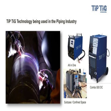 TiP TiG Technology being used in the piping industry | PPTX