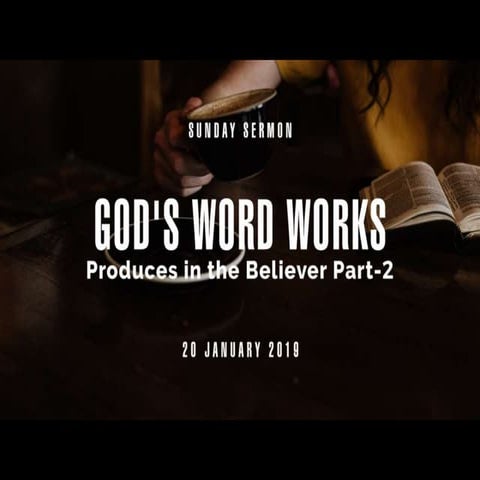 Part-2 : God's Word Works : Produces in the Believer | PPTX