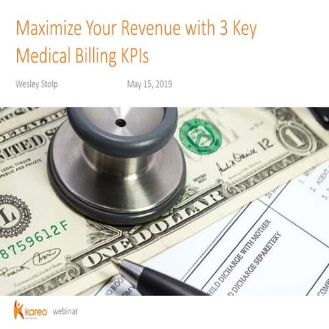 2019-05 Maximize Your Revenue with 3 Key Medical Billing KPIs | PPTX