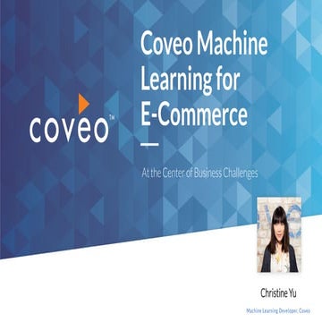 Coveo Machine Learning for E-Commerce: At the Center of Business Challenges, by Christine Yu ...