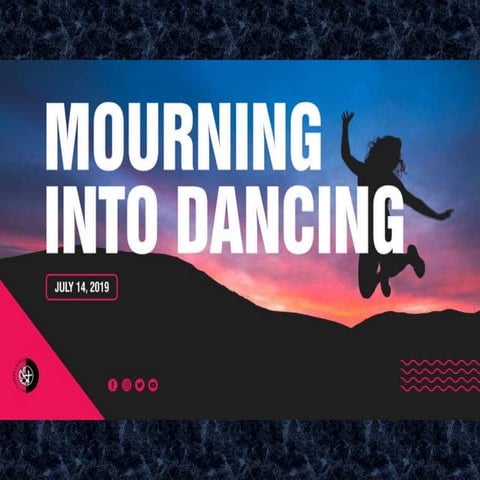 Mourning Into Dancing | PPTX