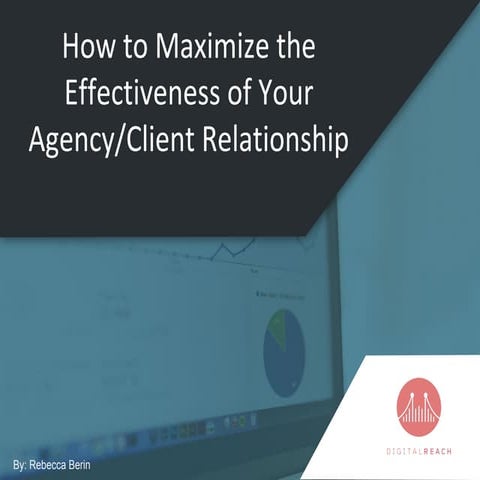 How to Maximize the Effectiveness of Your Agency/Client Relationship | PPT