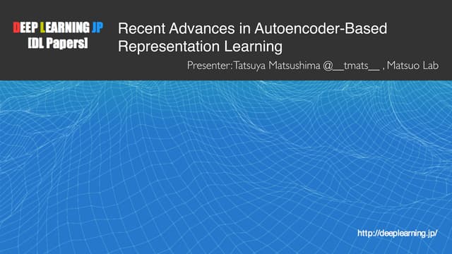 Dl輪読会 Recent Advances In Autoencoder Based Representation Learning Ppt