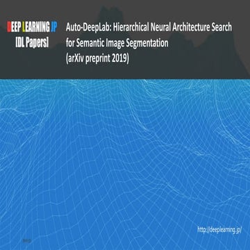 Dl輪読会 Auto Deeplab Hierarchical Neural Architecture Search For Semantic Image Segmentation Ppt 6702
