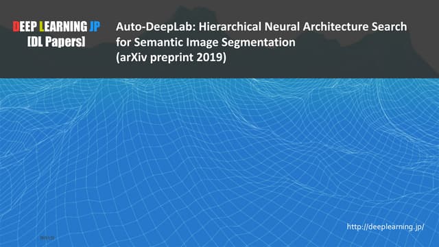 Dl輪読会 Auto Deeplab Hierarchical Neural Architecture Search For Semantic Image Segmentation Ppt 6702