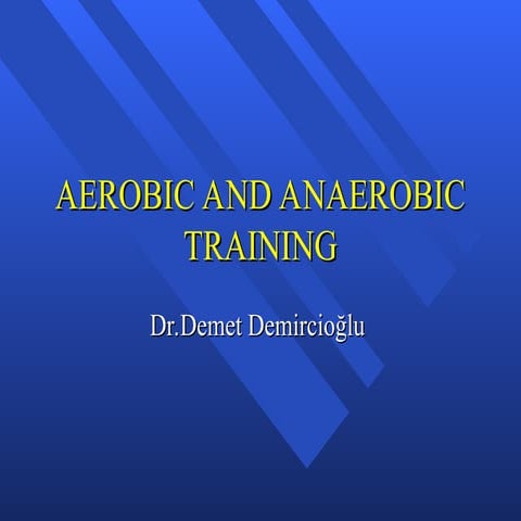 Aroebic and Anaerobic Training-Dr.Demet Demircioğlu | PPT