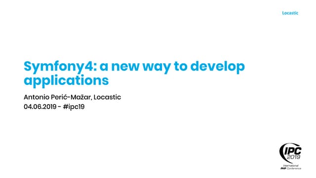 Symfony 4 A New Way To Develop Applications Ipc19 Pdf