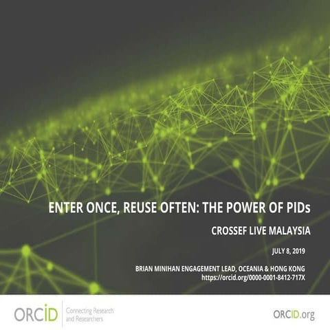 Enter Once, Re-use Often: The Power of PIDs - Brian Minihan, Crossref LIVE Kuala Lumpur | PPT