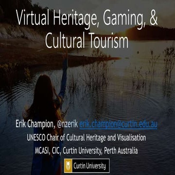 Virtual Heritage, Gaming, & Cultural Tourism (ITCF 2019 Keynote) | PPTX