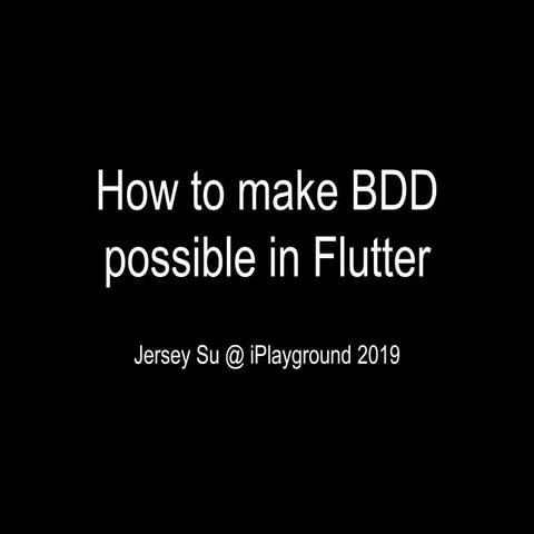 How to make BDD possible in Flutter | PPT