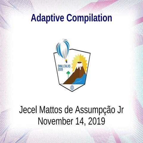 Adaptive Compilation By Jecel Mattos De Assumpção Jr Ppt